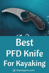 5 Best Kayaking Knife Reviewed for 2022 | PFD Knives For Rivers & Fish