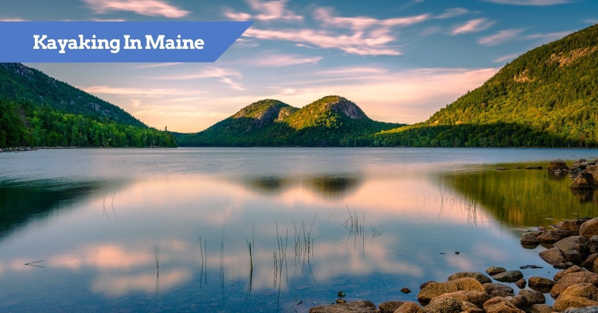 7 AMAZING Kayaking in Maine Destinations [Rentals & Tours]