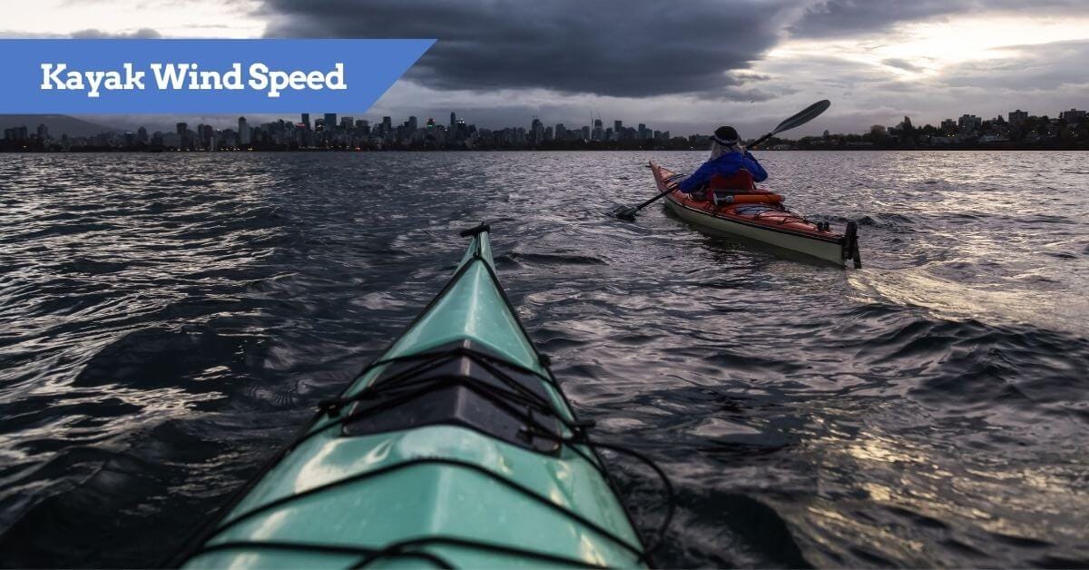 How Much Wind Is Too Much For Kayaking 